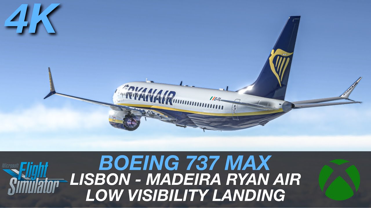 XBOX MSFS 2020 REALISM || BOEING 737 MAX RYAN AIR LISBON - MADEIRA ...