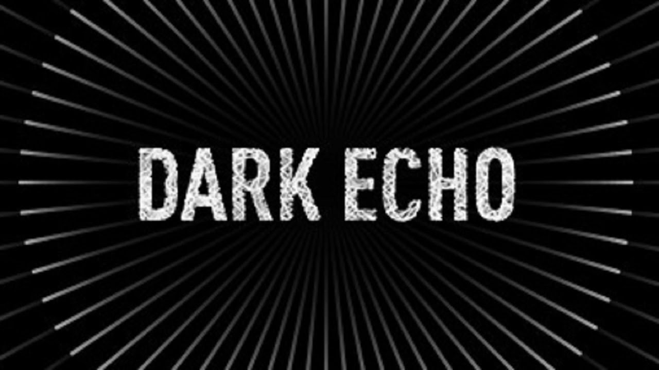 DARK ECHO #6 - YouTube