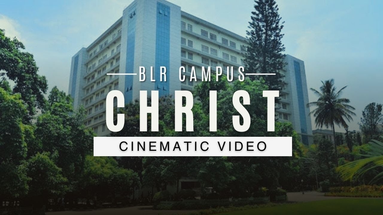 CHRIST UNIVERSITY BANGALORE | CINEMATIC VIDEO | MAIN CENTRAL CAMPUS ...