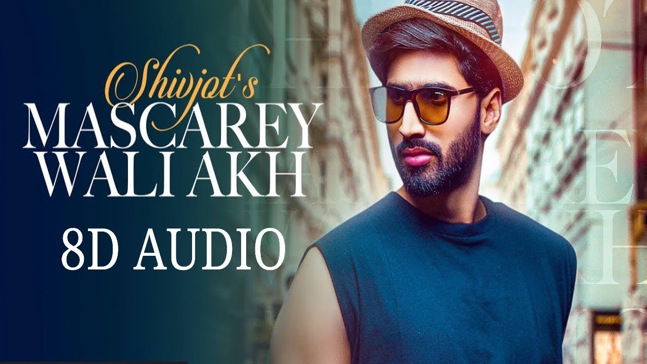 Mascarey Wali Akh (8D AUDIO) | Shivjot | The Boss | Latest Punjabi Song ...