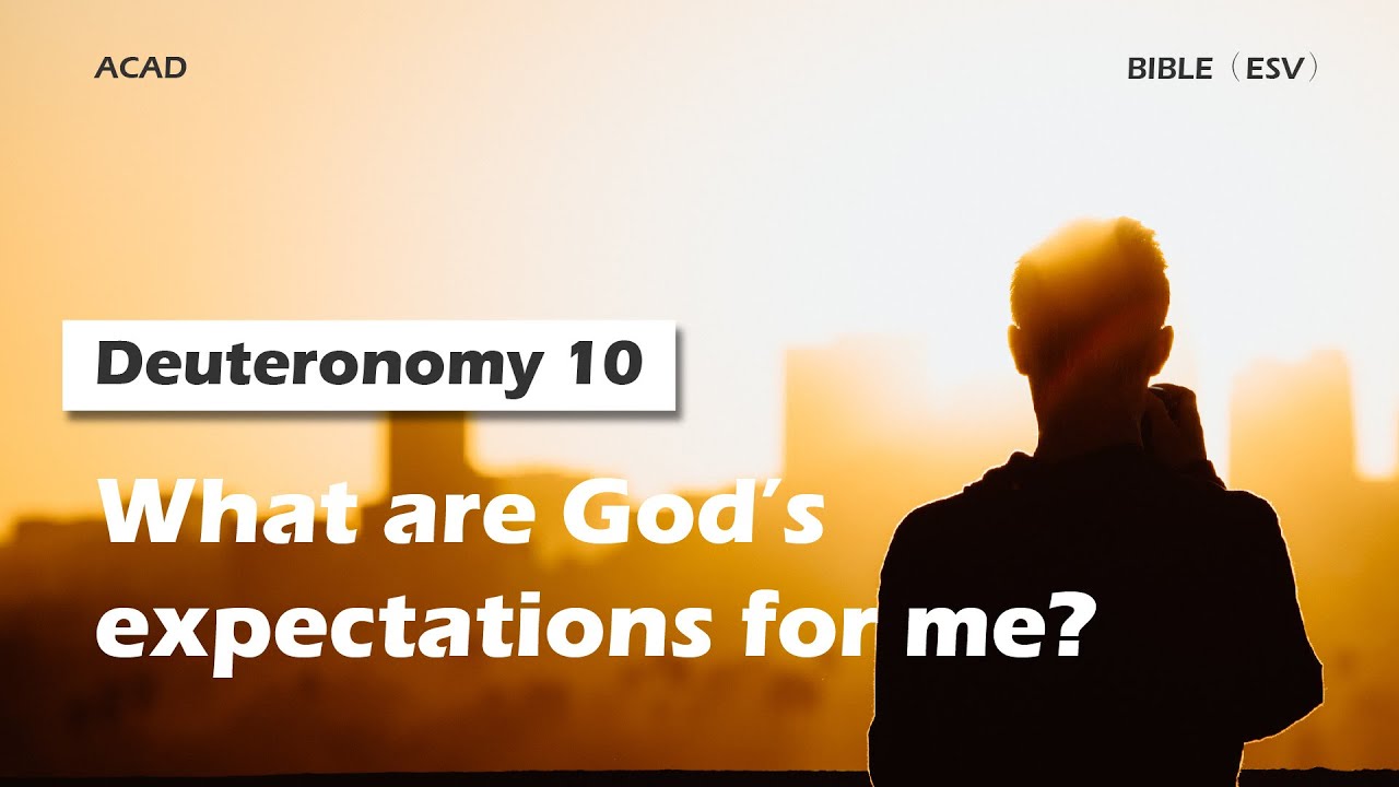 【Deuteronomy 10】What are God’s expectations for me?｜ACAD Bible Reading ...