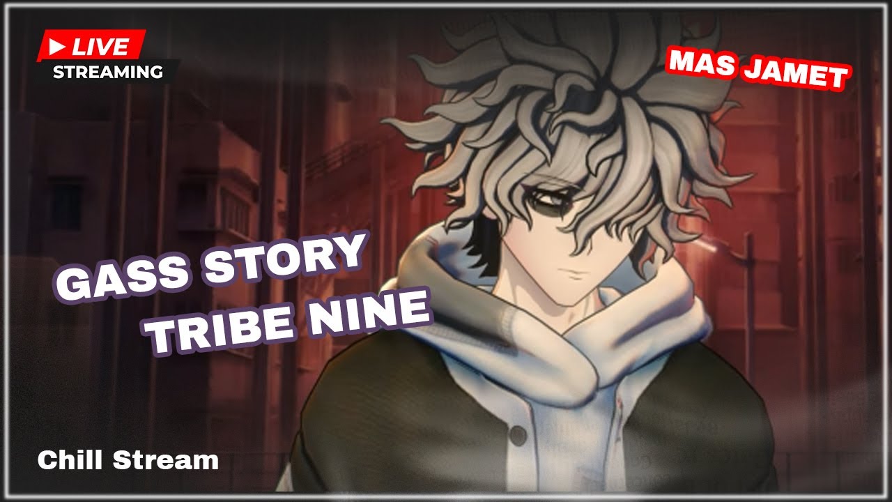 Mari kita Lanjutkan Story Sembari Ngobrol hehe - TRIBE NINE - YouTube