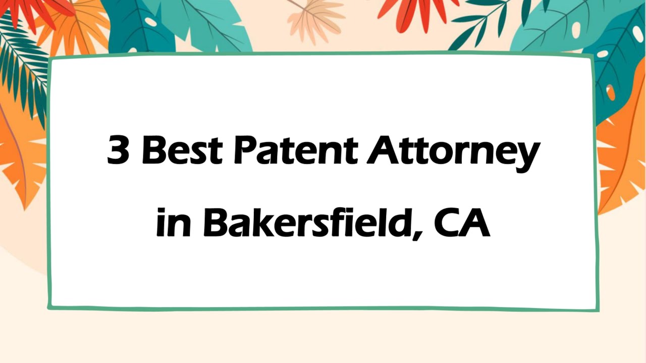 3 Best Patent Attorney in Bakersfield, California 2024 | Patent Lawyers ...