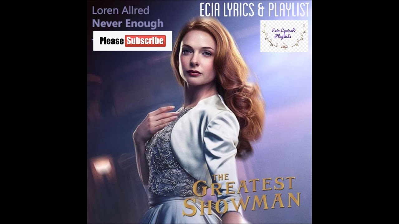 NEVER ENOUGH - THE GREATEST SHOWMAN Loren Allred - YouTube