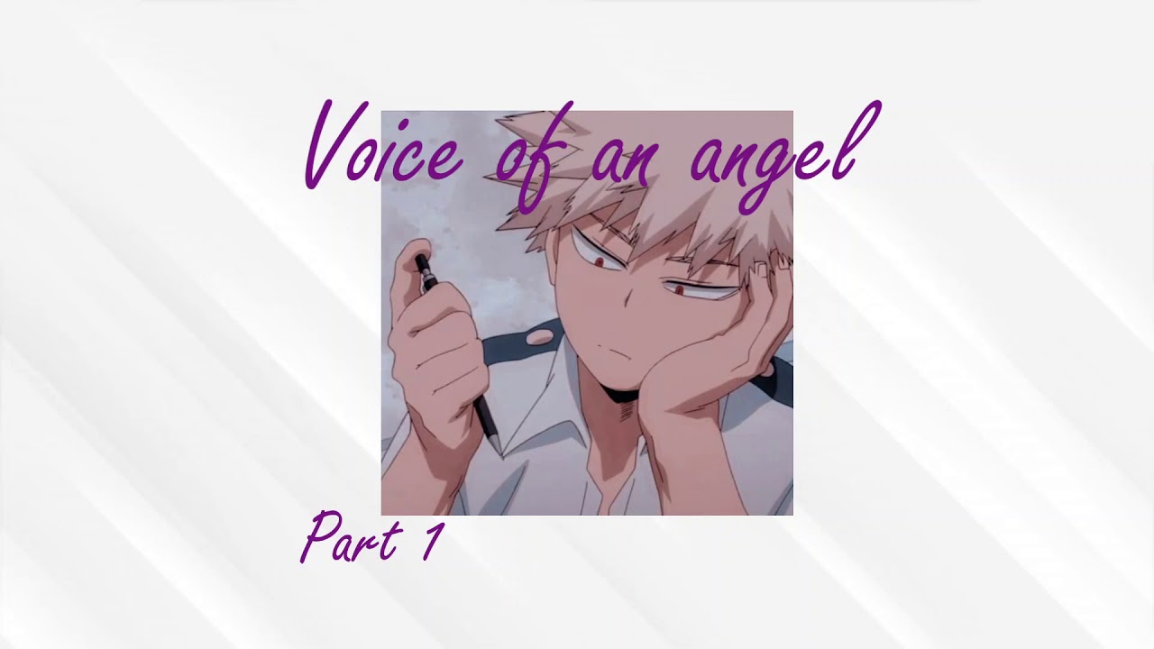 Voice of an angel part 1 ~ Katsuki Bakugou x Singer!Listener - YouTube