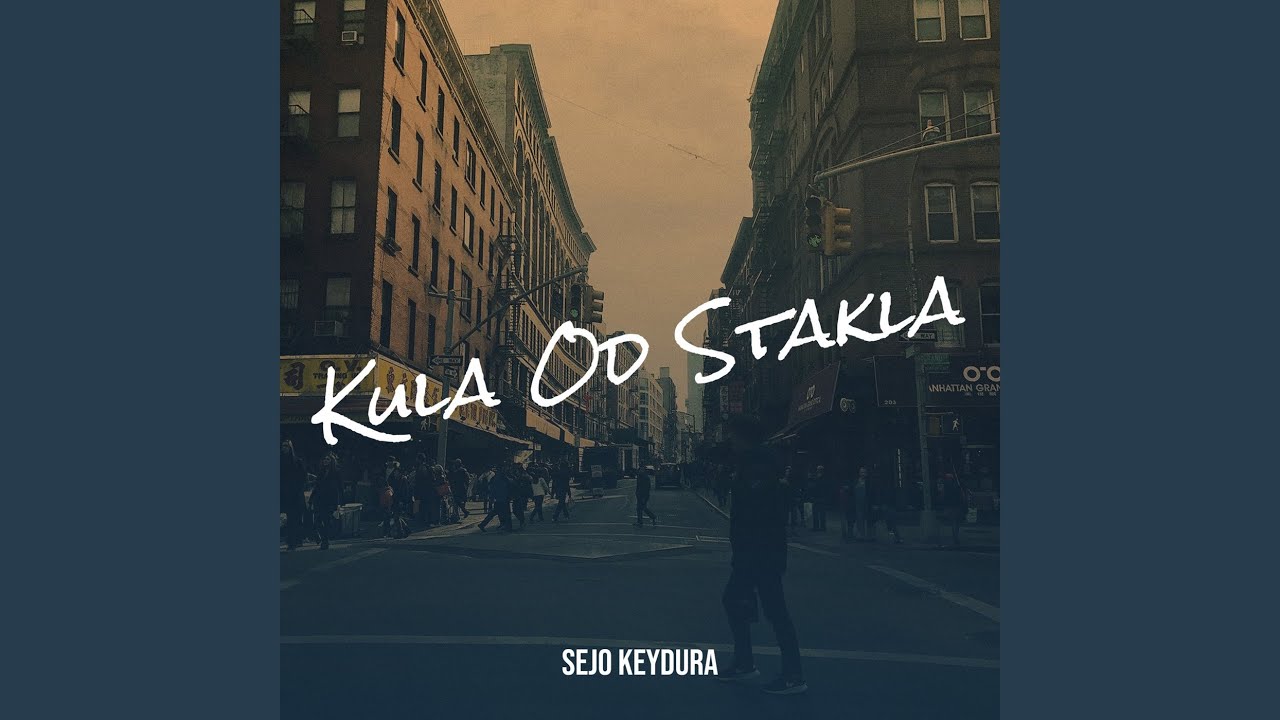 Kula Od Stakla - Sejo Keydura: Song Lyrics, Music Videos & Concerts
