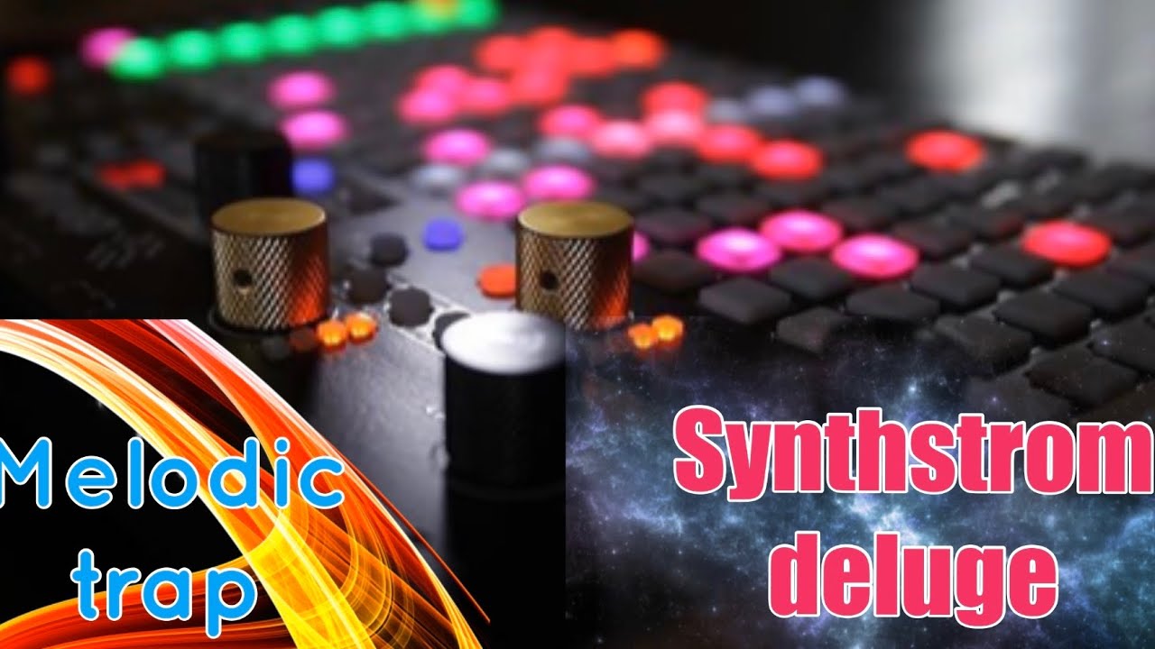 SYNTHSTROM DELUGE MELODIC TRAP SONG - MOOD LIFTER - YouTube