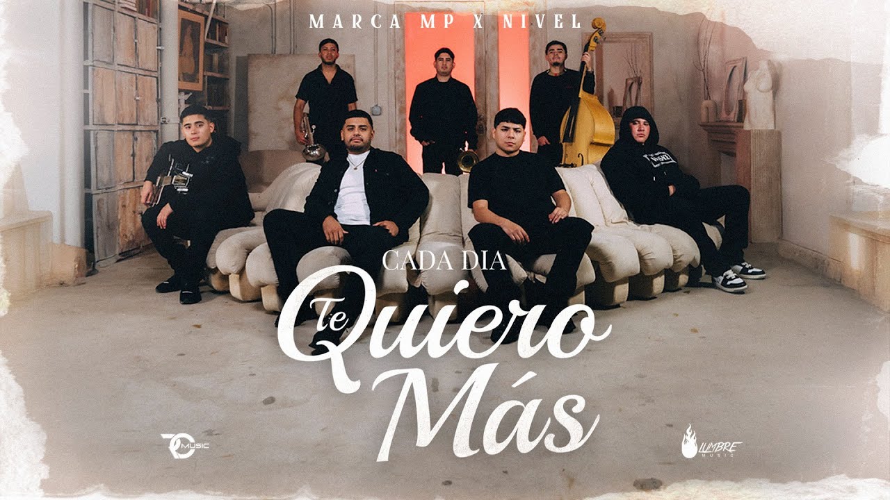 MARCA MP, NIVEL - CADA DIA TE QUIERO MAS (OFFICIAL VIDEO) - YouTube Music