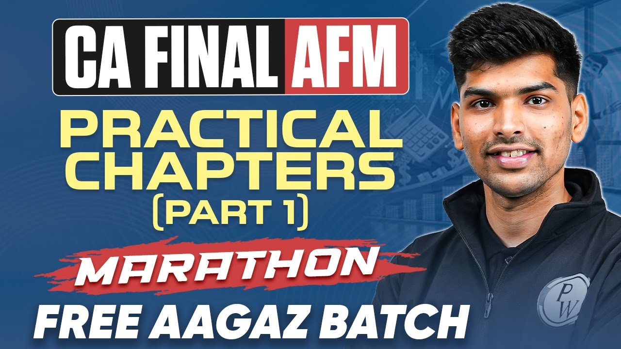 CA Final AFM: Practical Chapters (Part 1) | Marathon | CA Free Aagaz ...