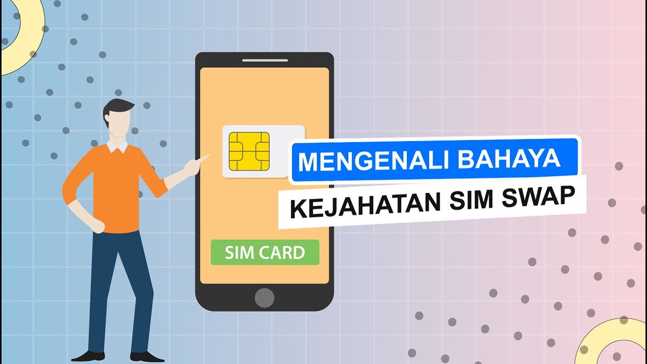 Apa Itu Kejahatan SIM Swap dan Bahayanya Bagi Pemilik Ponsel - YouTube