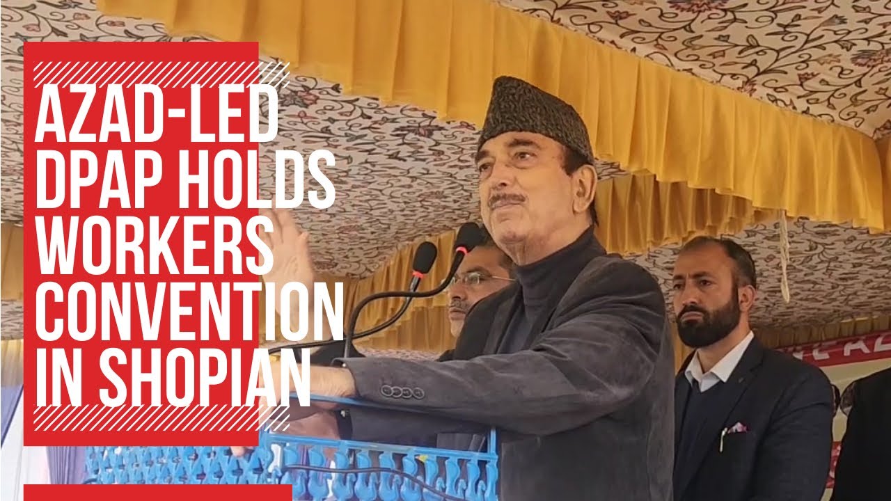 Azad-led DPAP holds workers convention in Shopian - YouTube
