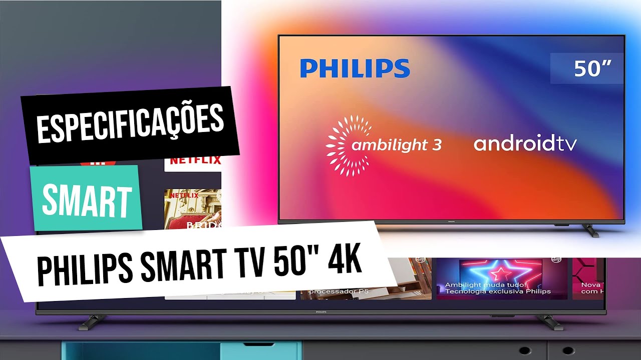 Especificações: PHILIPS Smart TV 50" 4K Android Ambilight - YouTube