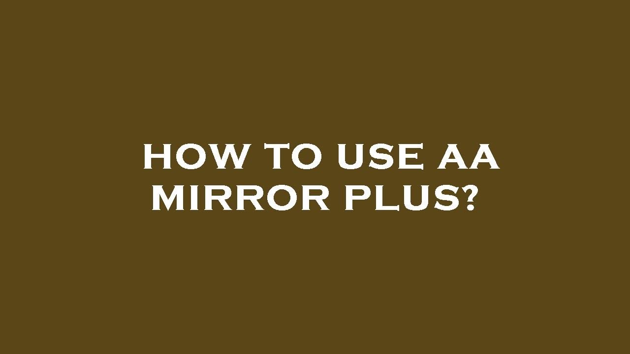 How to use aa mirror plus? - YouTube