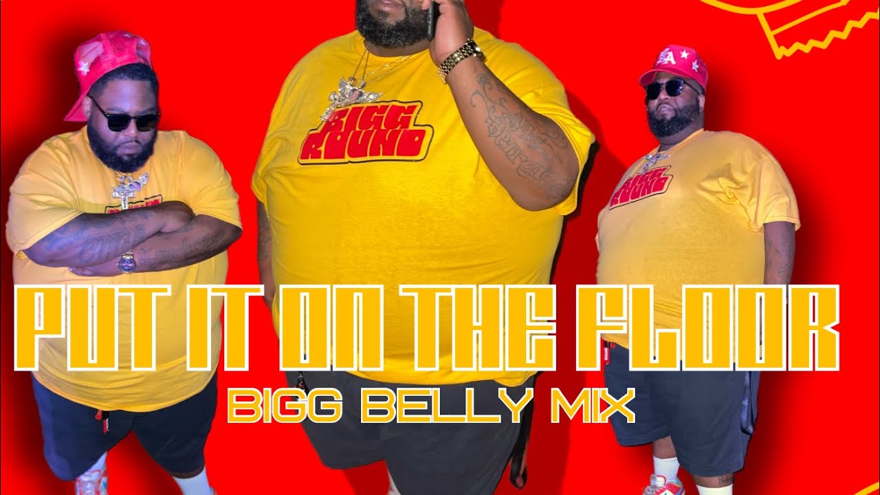 Bigg Round- Put It On The Floor (Bigg Belly Mix) - YouTube
