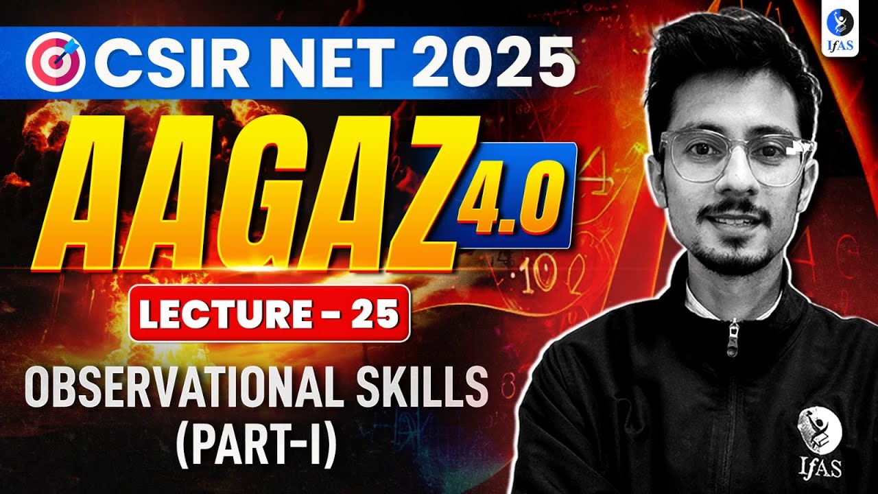 𝐀𝐀𝐆𝐀𝐙 𝟒.𝟎 | 𝐎𝐁𝐒𝐄𝐑𝐕𝐀𝐓𝐈𝐎𝐍𝐀𝐋 𝐒𝐊𝐈𝐋𝐋𝐒 (𝐏𝐚𝐫𝐭-𝐈) 𝐋-𝟐𝟓 | 𝐓𝐀𝐑𝐆𝐄𝐓 𝐂𝐒𝐈𝐑 𝐍𝐄𝐓 𝐉𝐔𝐍𝐄 𝟐𝟎𝟐𝟓 - YouTube