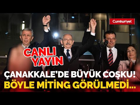 #CANLI Tarihi miting! Kemal Kılıçdaroğlu, Ekrem İmamoğlu ve Mansur Yavaş Çanakkale'de...