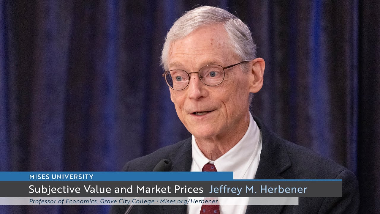 Subjective Value and Market Prices | Jeffrey M. Herbener - YouTube