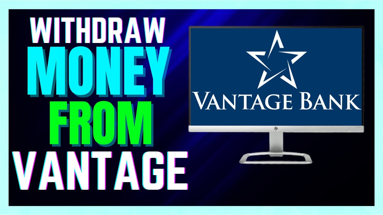 How to Withdraw Money From Vantage Bank Account - (VERY SIMPLE!) - YouTube