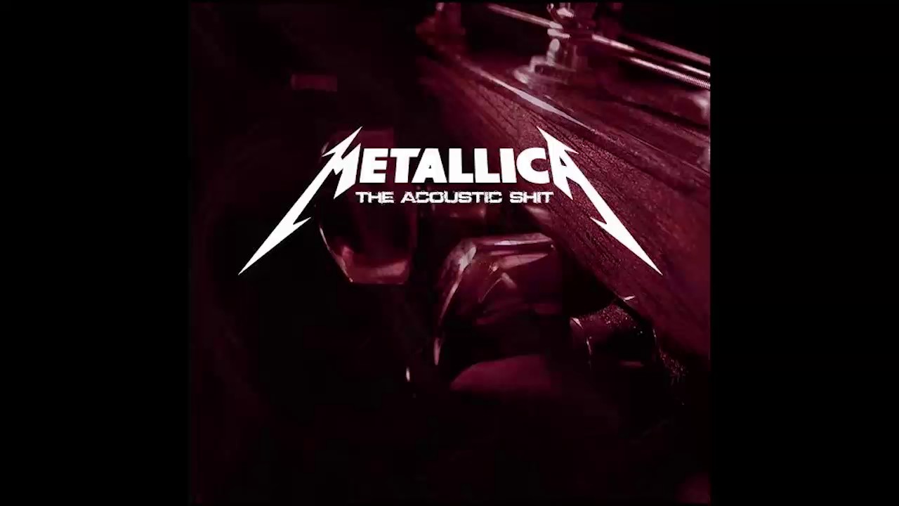 Metallica - The Acoustic Shit v2 Extended - YouTube