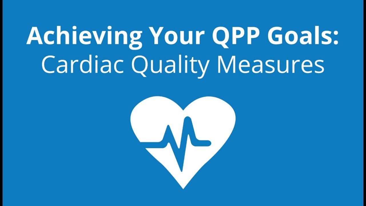 Achieving your QPP Goals: Cardiac Quality Measures - YouTube