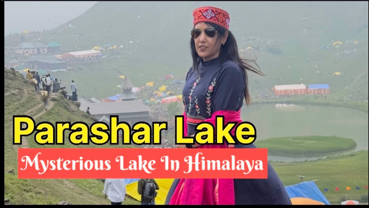 PARASHAR RISHI LAKE ‼️ MYSTERIOUS LAKE IN HIMALAYA ||PARASHAR LAKE ...