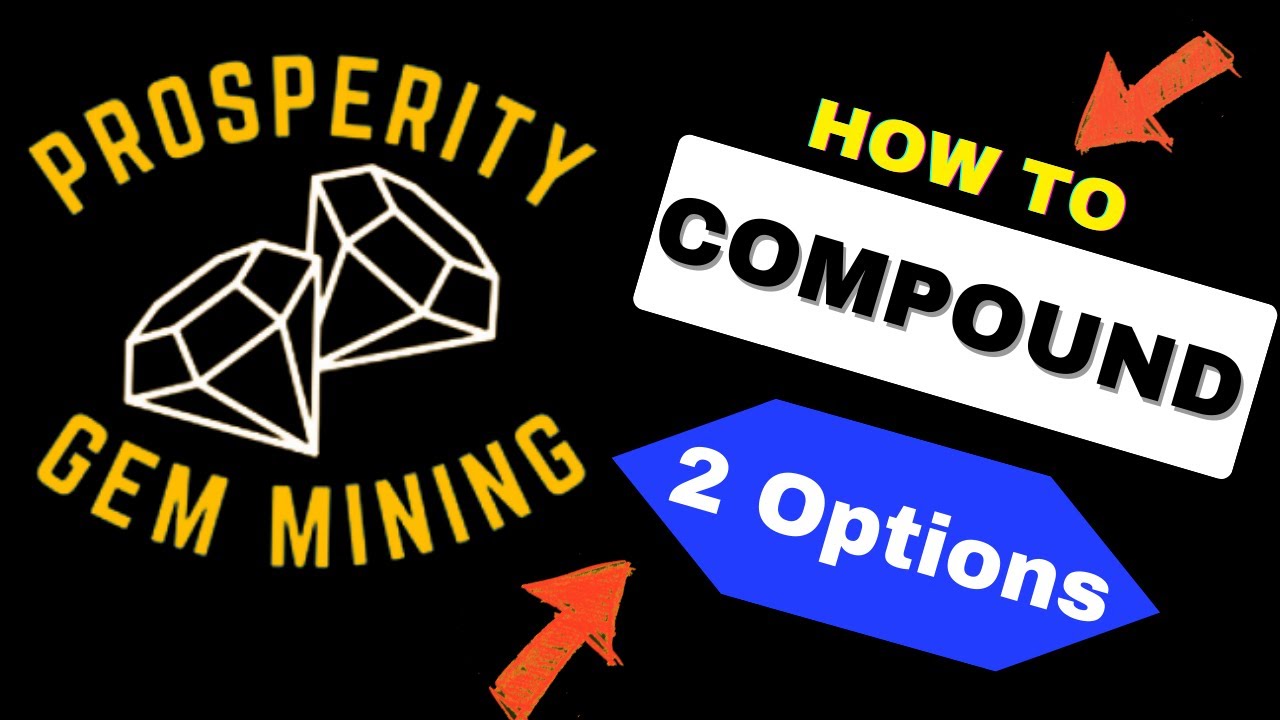 Prosperity Gem Mining | How To Compound | Choose Your Option To Grow ...