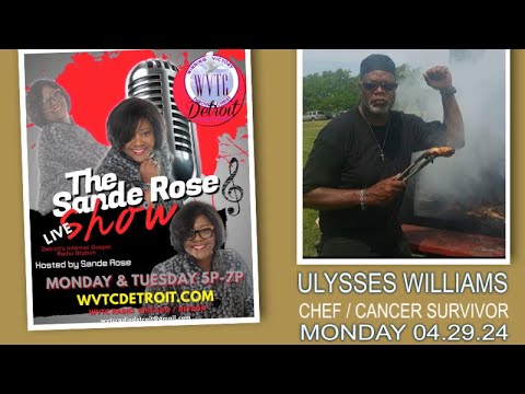 The Sande Rose Show with Chef & Cancer Survivor Ulysses Williams ...