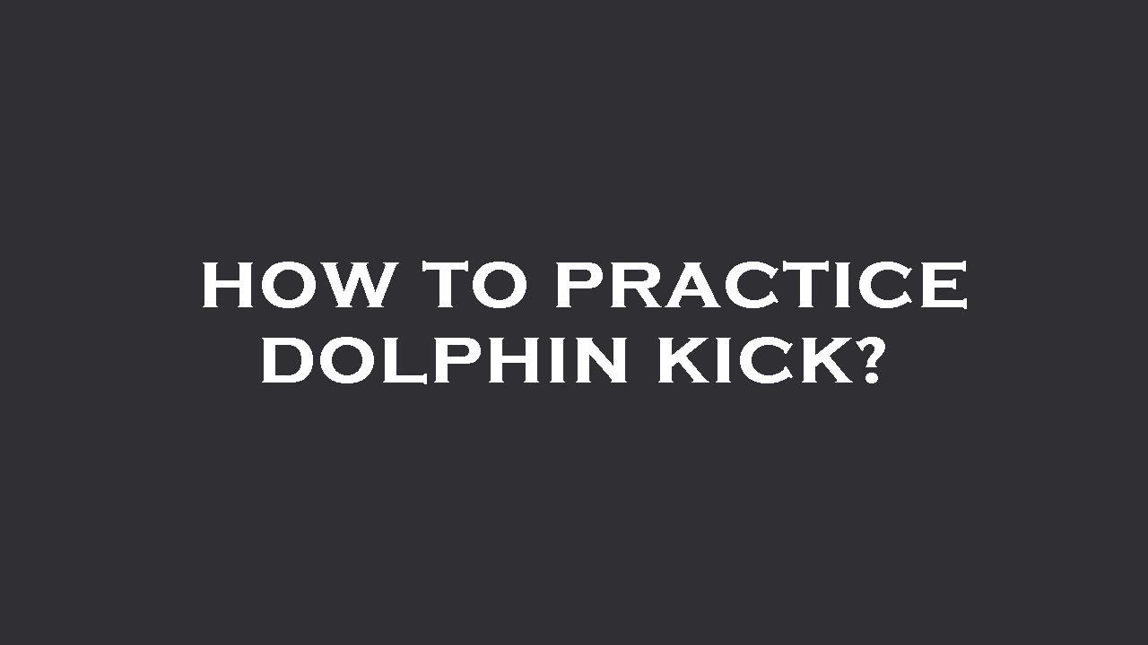 How to practice dolphin kick? - YouTube