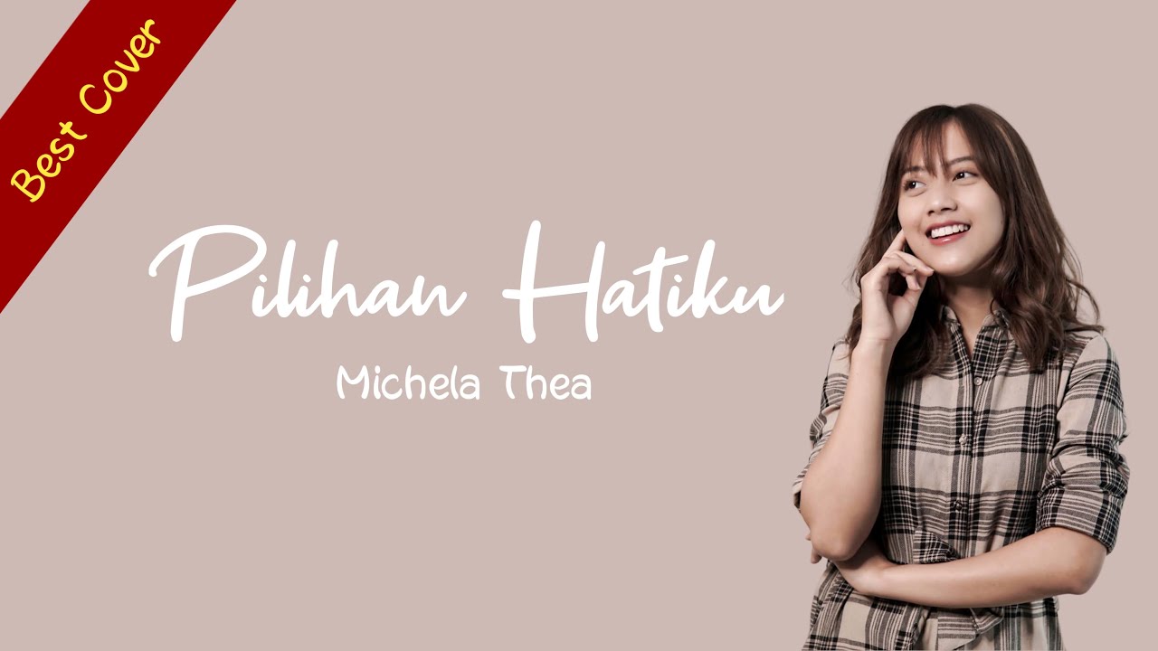 Pilihan Hatiku (Lirik) - Michela Tea Cover - YouTube