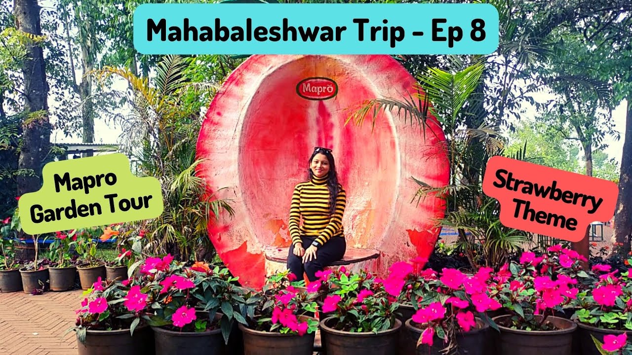 Mahabaleshwar Trip - Ep 8 | Mapro Garden | Strawberry Theme | Panchgani ...
