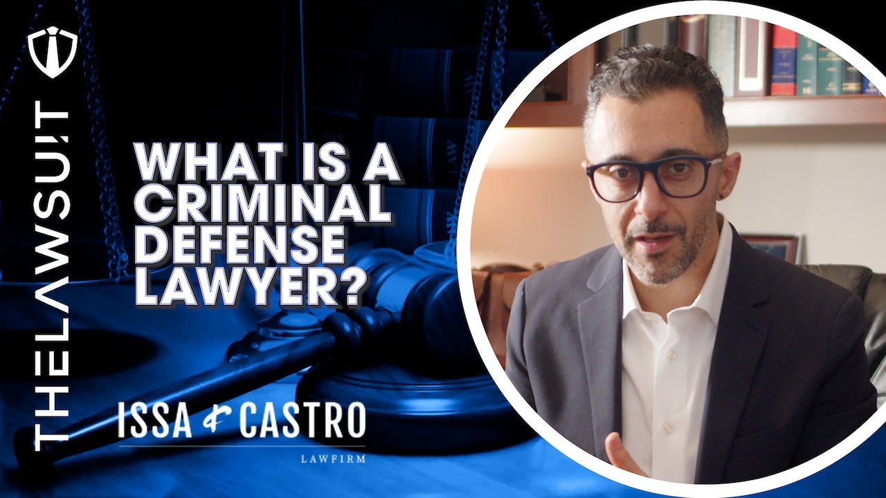 What is a Criminal Defense Attorney? | Issa & Castro Law Firm - YouTube