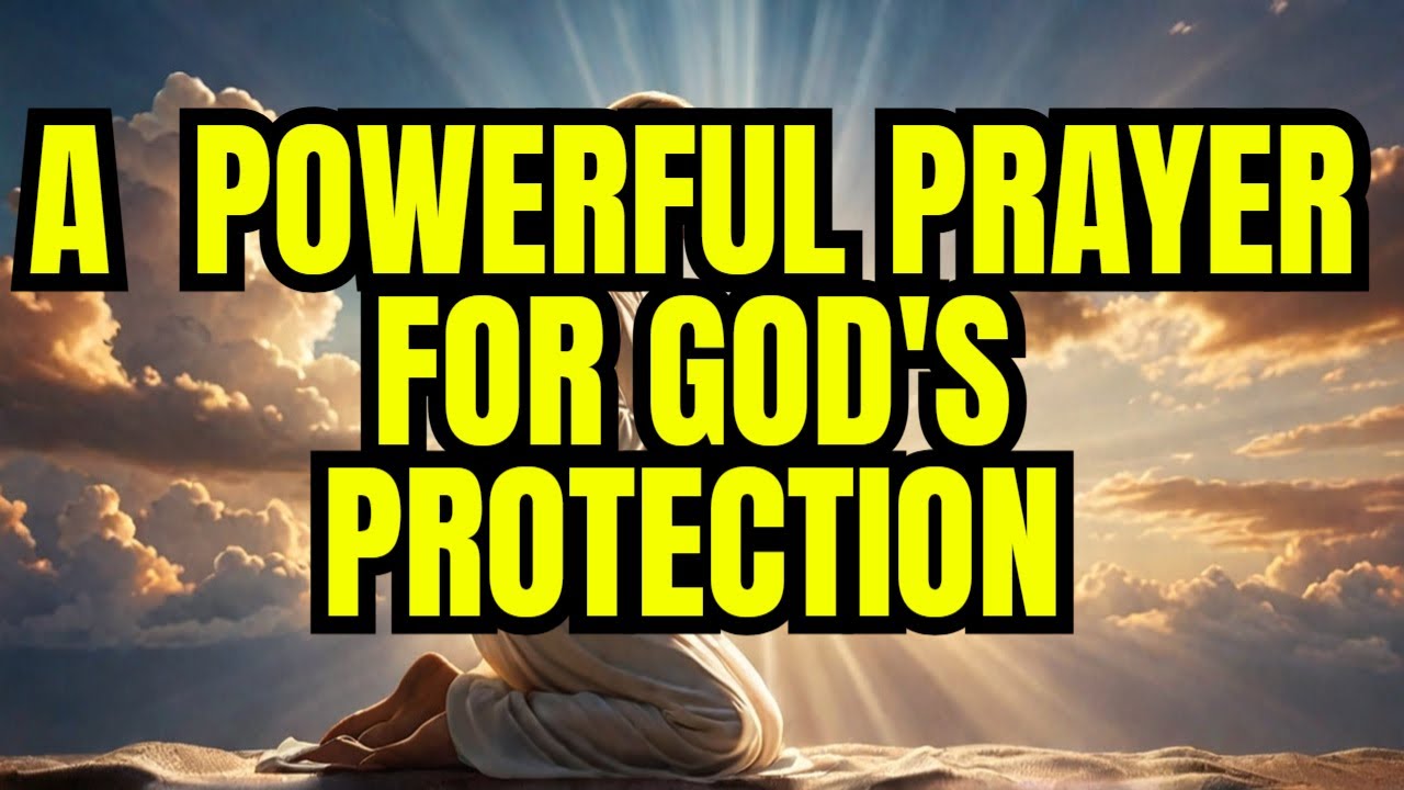 A POWERFUL PRAYER for GOD’S PROTECTION | Shield Yourself with God’s ...