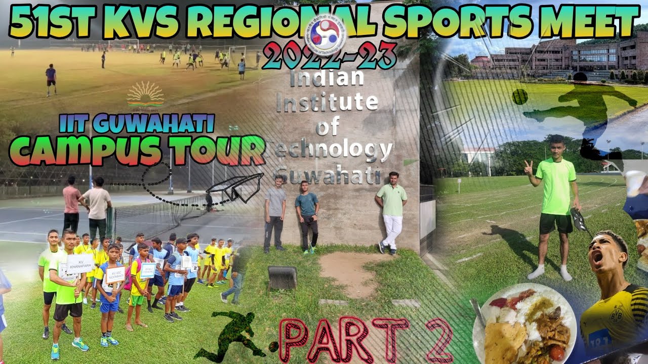 PART - 2 | IIT GUWAHATI | CAMPUS TOUR | 51st KVS REGIONAL SPORTS MEET ...