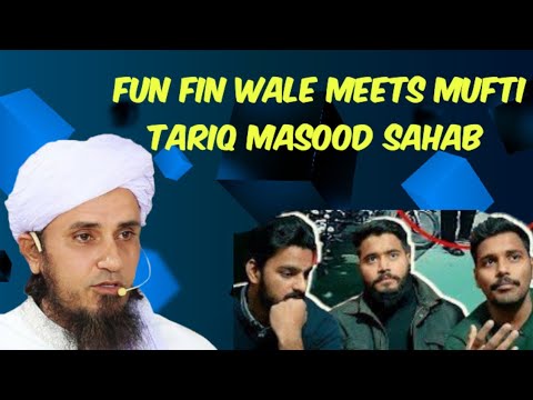 The Fun Fin wale meets Mufti Tariq Masood | Mishkat Khan | Syed Fahad ...