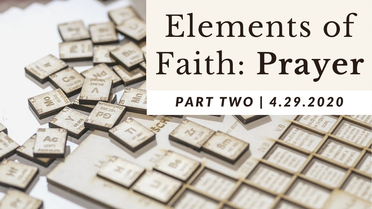 Elements of Faith, Lesson 2: Prayer - Wednesday, April 29, 2020, Rev ...