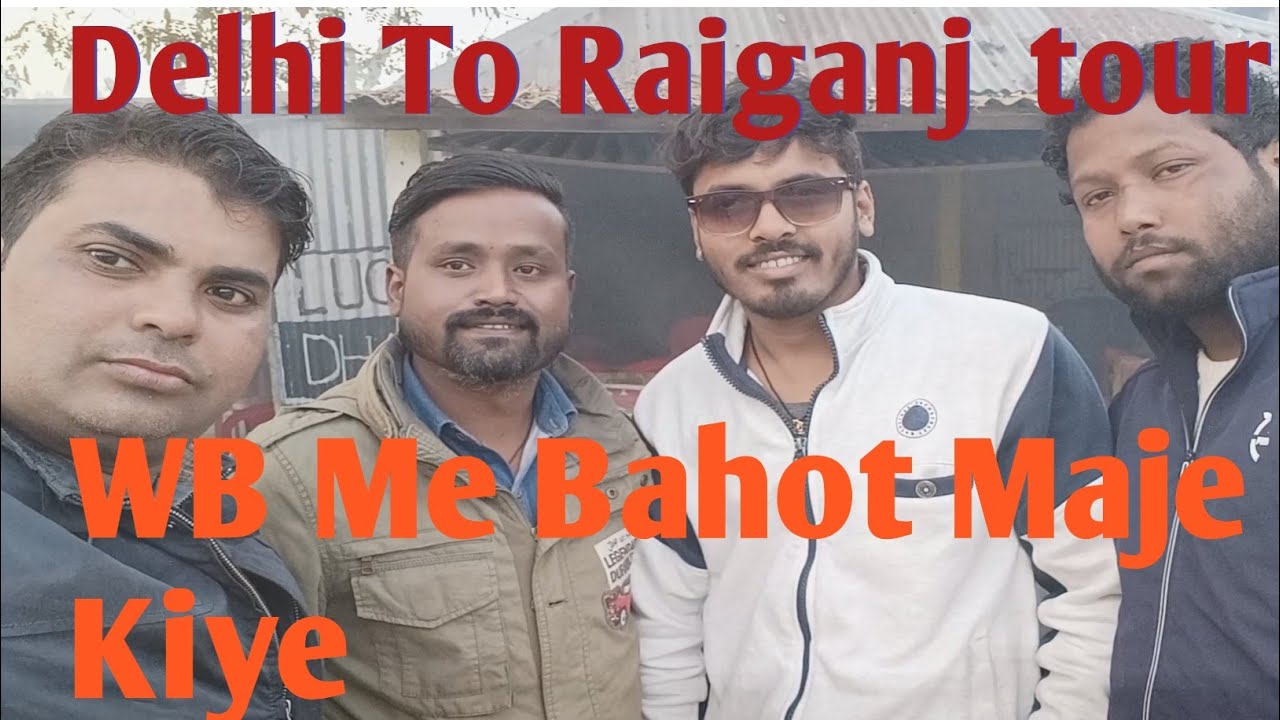 Delhi To Raiganj || WB tour || barman vlogs || vintage tour || Daily ...