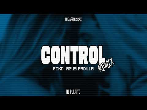 CONTROL - ECKO FT AGUS PADILLA - DJ PULPITO
