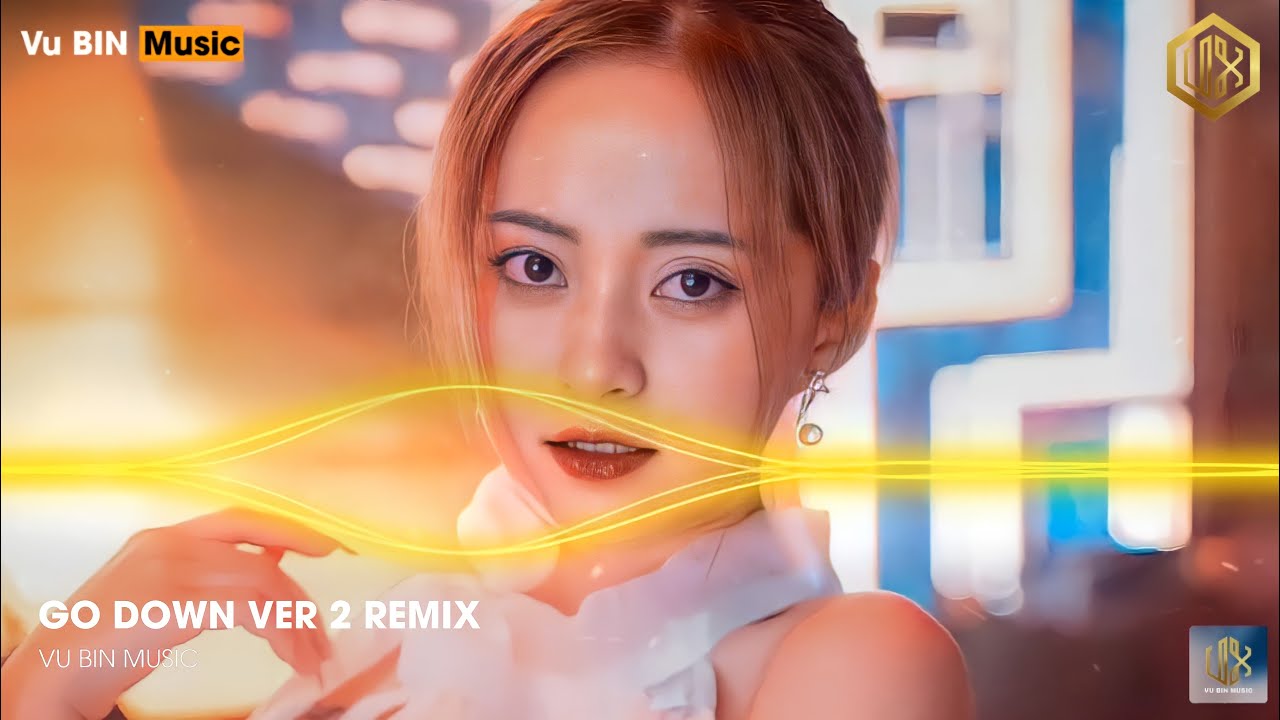 GO DOWN VER 2 (ROBI REMIX) - NHẠC ĐÚ TREND TIKTOK - TRACK NHẠC LÚ NHƯ ...