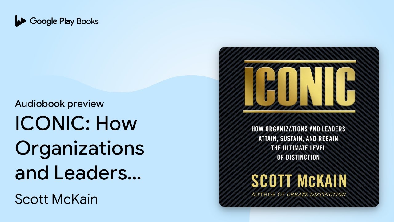ICONIC: How Organizations and Leaders Attain,… by Scott McKain ...