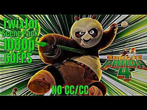Twixtor Scene Pack 1080p 60FPS PÔ Kung Fu Panda 4 (NO CC/CC) - YouTube