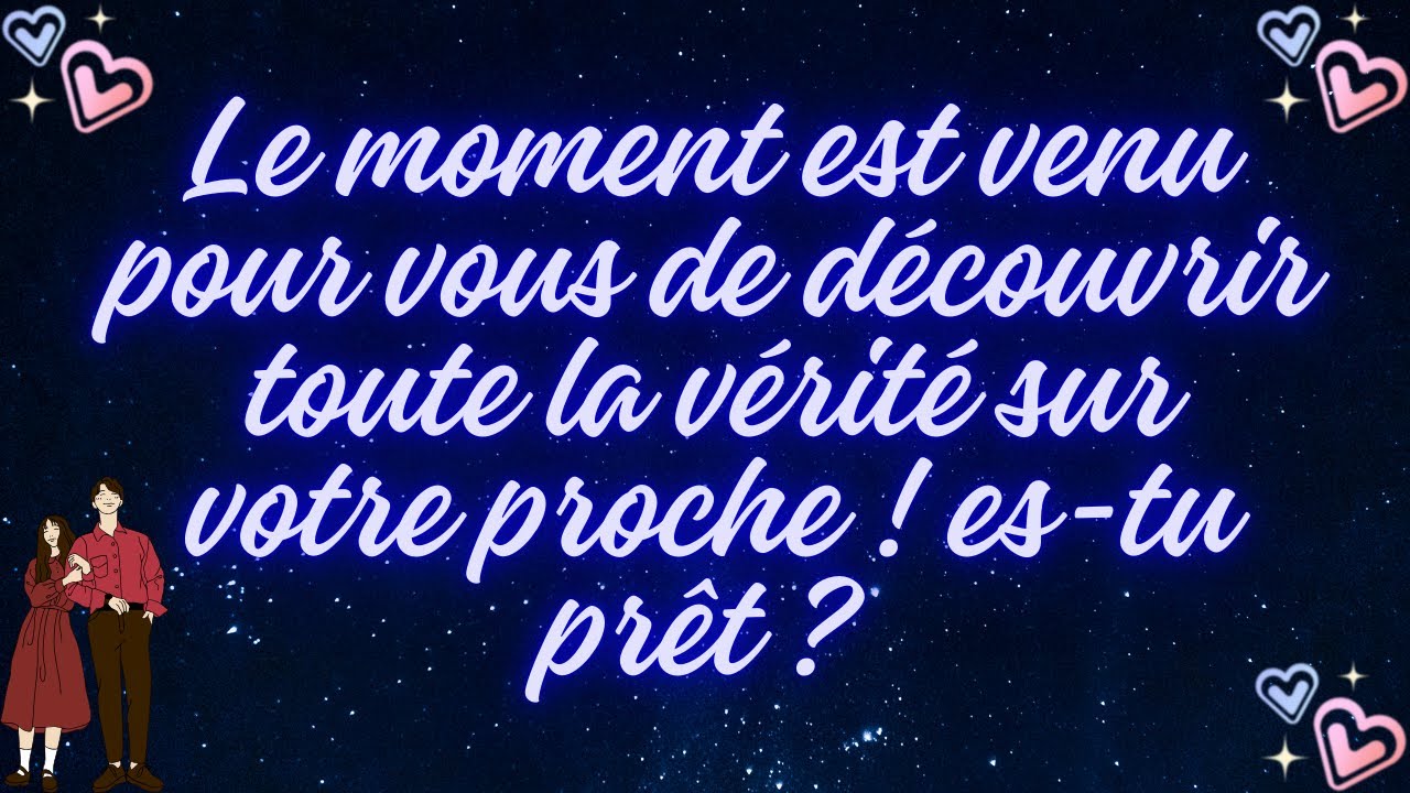 Le moment est venu pour vous de découvrir toute la vérité sur votre ...