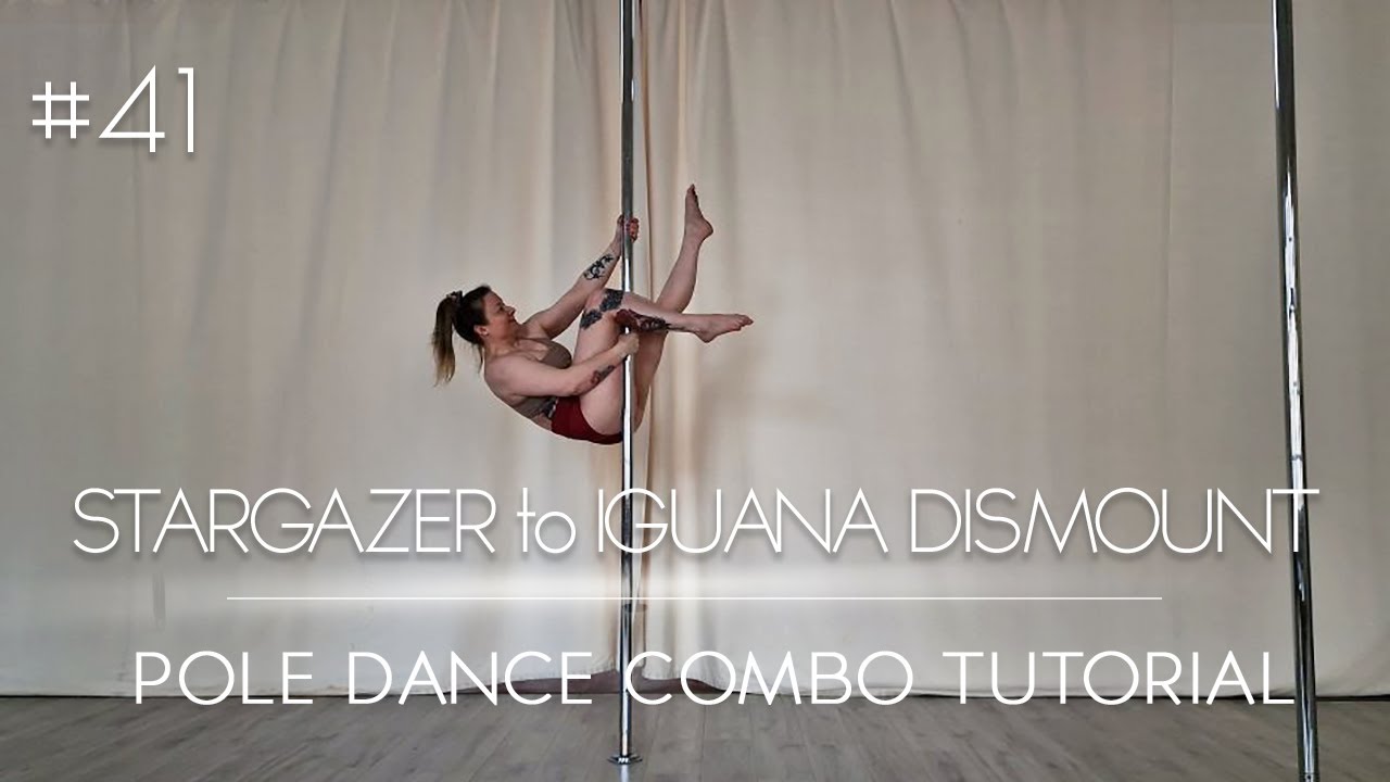 How To Pole Dance #41 STARGAZER to IGUANA DISMOUNT Combo/Transition Advanced - YouTube