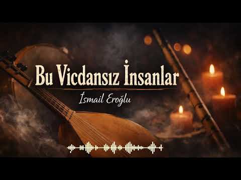 İsmail EROĞLU  Bu Vicdansız İnsanlar