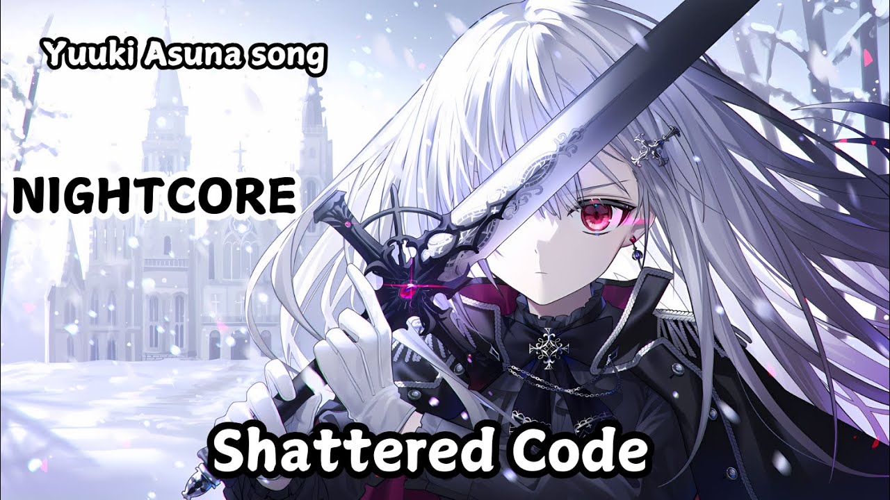 Nightcore - Yuuki Asuna song | Shattered Code | Sword Art Online | Lyric Music Video ...