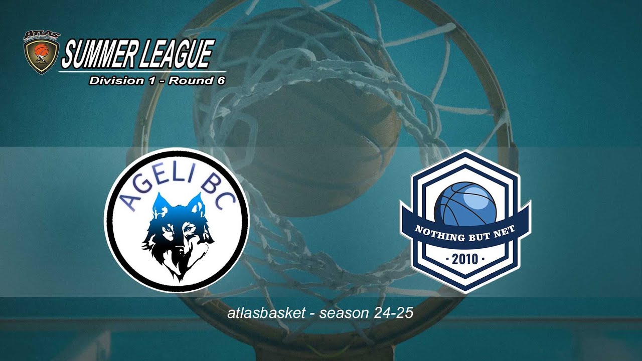 Atlasbasket-Summer League-Div 1 R6- AGELI BC vs NOTHING BUT NET - YouTube