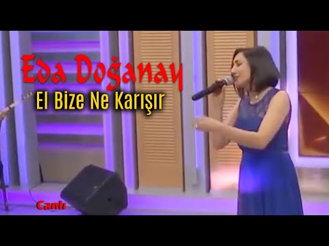 Eda Doğanay - El Bize Ne Karışır [Türkü Dostları]