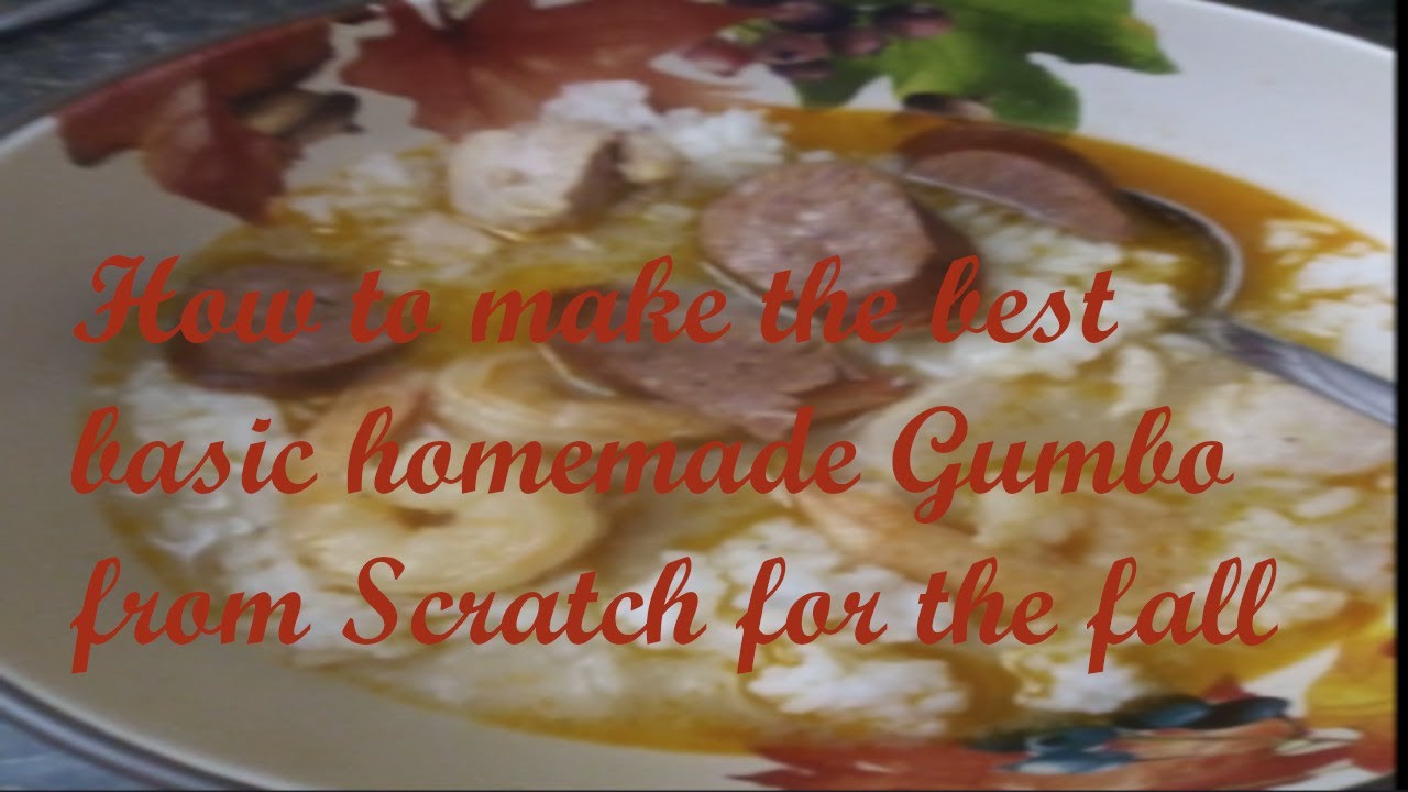 How to make the Best basic Gumbo from scratch one of my favorite fall ...