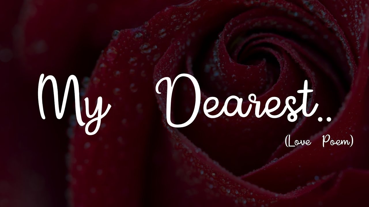 MY DEAREST ️ (A romantic Love Poem That Melts Her Heart) - YouTube