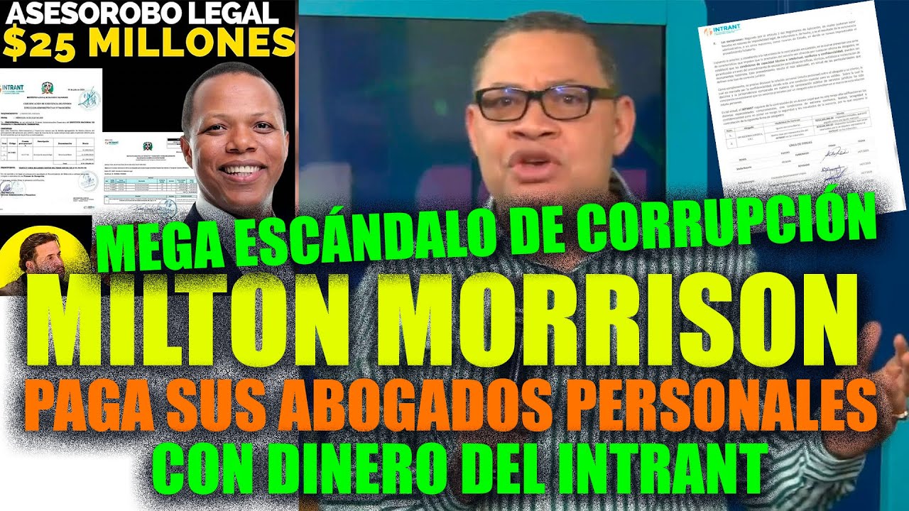 MEGA ESCÁNDALO DE CORRUPCIÒN EN INTRANT! Milton Morrison paga RD$25 ...