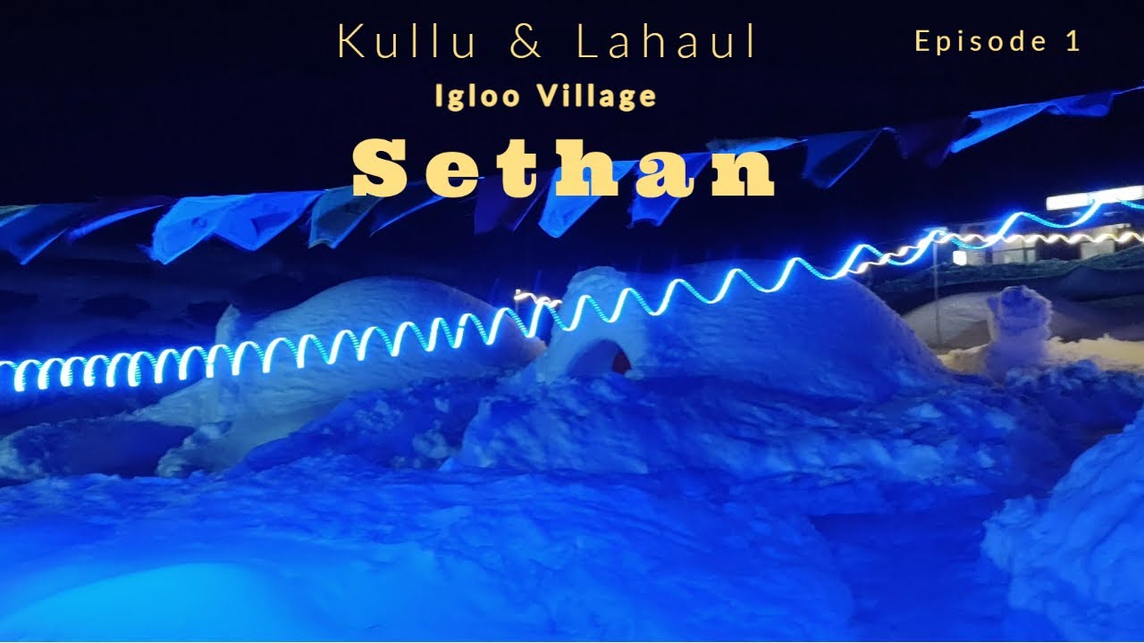 Kullu & Lahaul Winter Series I Episode-1 | Sethan Valley | Manali ...